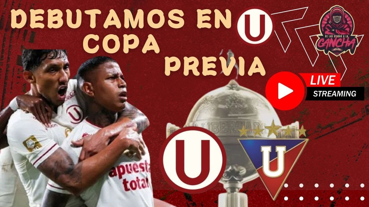 Previa emocionante! U vs LDU, Debut en la Copa Libertadores y Arranca ...