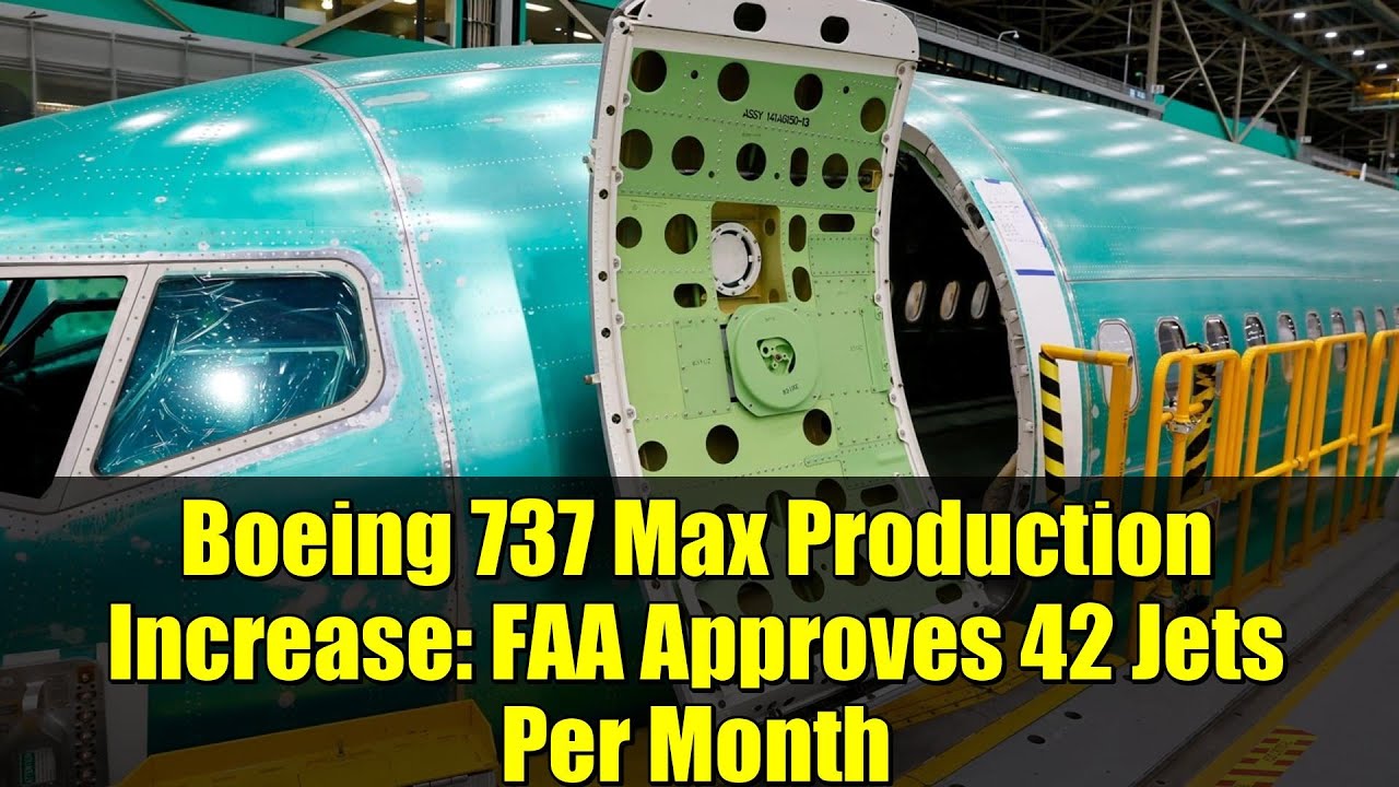 Boeing 737 Max Production Increase: FAA Approves 42 Jets Per Month ...