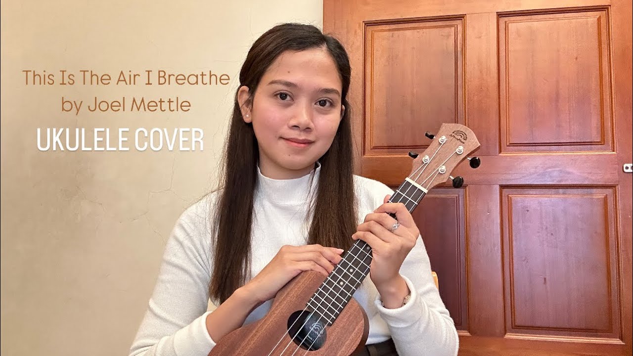 This Is The Air I Breathe - by Joel Mettle | UKULELE COVER - YouTube