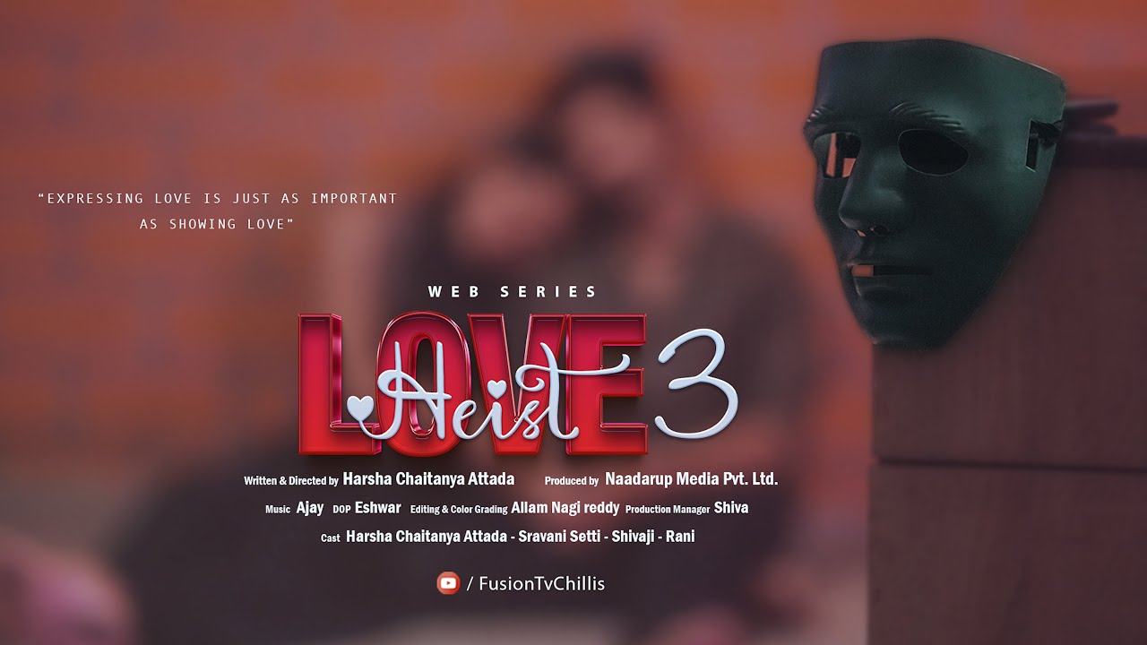 LOVE HEIST 3 Web Series Titles || Fusion Tv Chilis || NAADARUP MEDIA # ...
