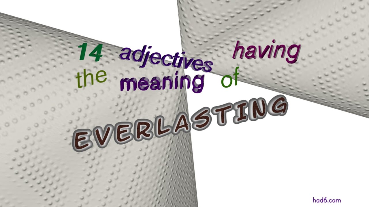 everlasting - 14 adjectives having the meaning of everlasting (sentence ...