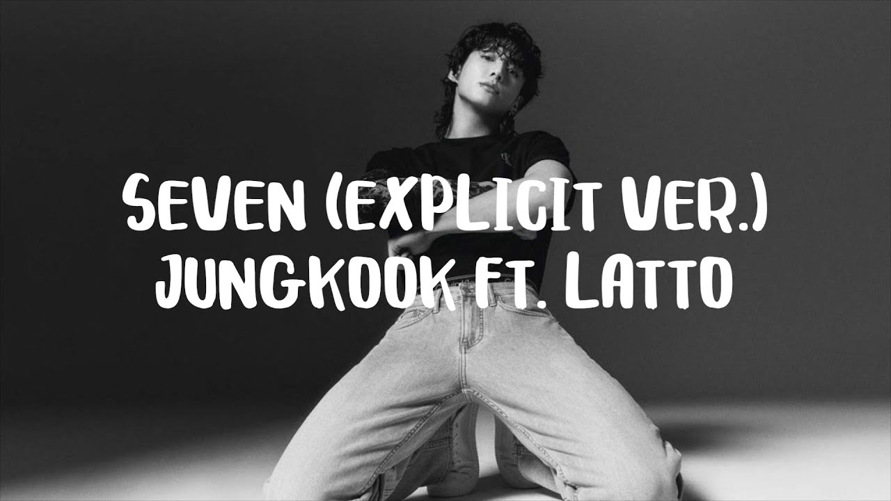 Seven (Explicit Ver.) - Jungkook ft. Latto (Lyrics) - YouTube