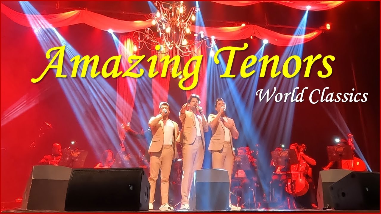 Amazing Tenors in Concert - World Classics Tour 2024 - Complete Show ...