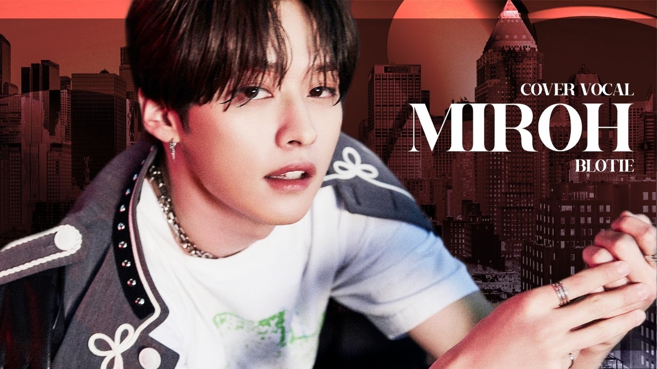 Stray Kids (스트레이 키즈) - MIROH COVER | 커버 보컬 팀 블로티 ·｡˚ - YouTube