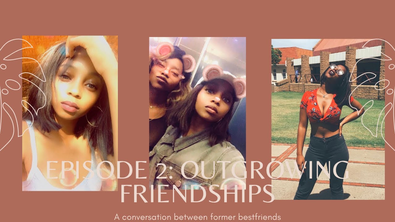 Episode 2: Outgrowing Friendships- A Conversation Between ex ...