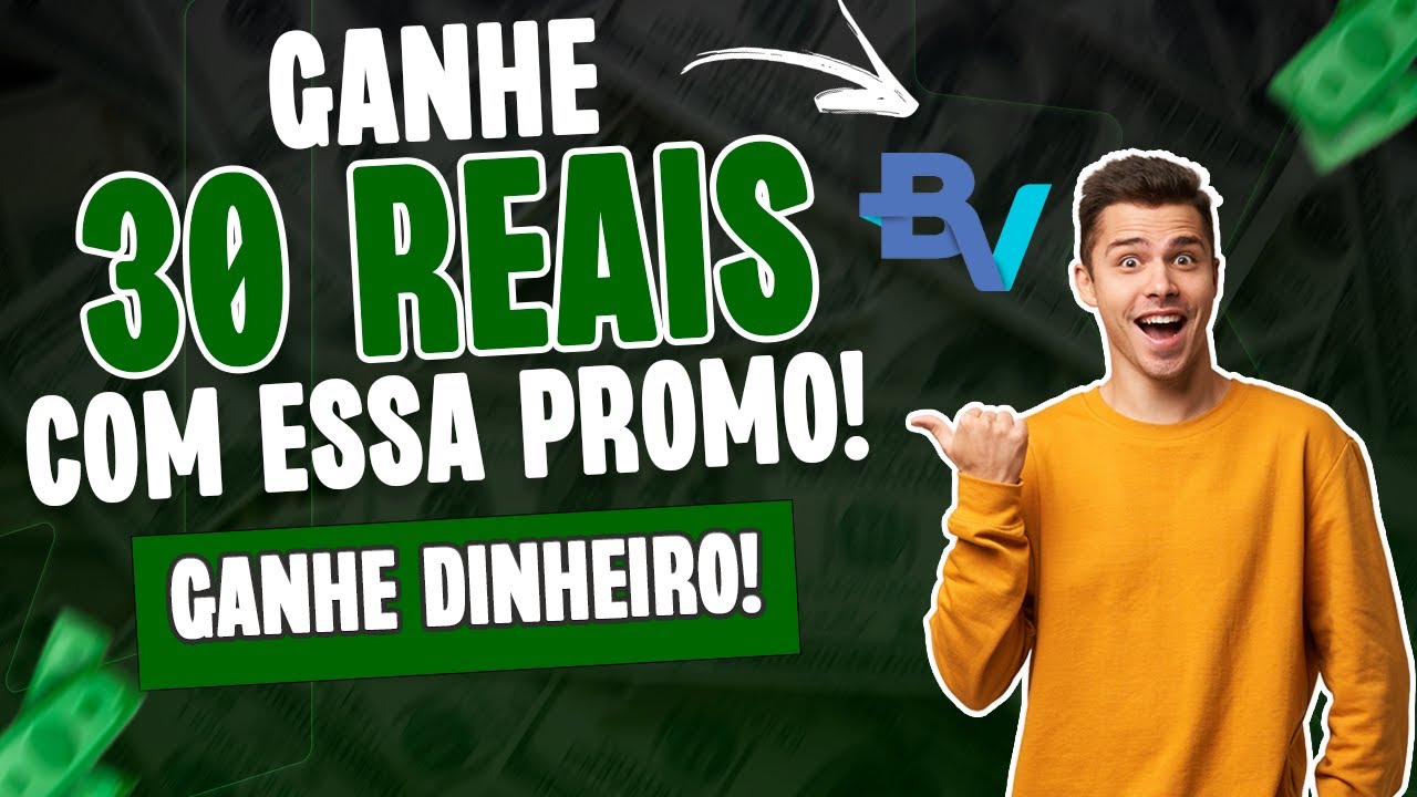 🔥URGENTE - GANHE 30 REAIS COM ESSA NOVA PROMOÇÃO DO BANCO BV - GANHE ...