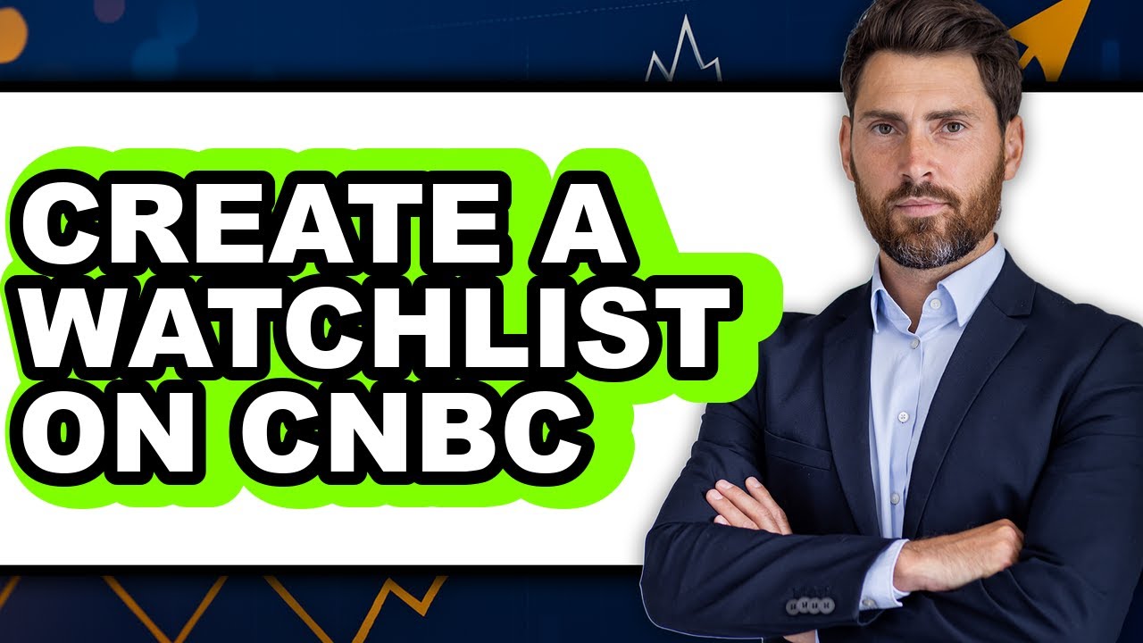 How To Create A Watchlist On CNBC - Step By Step - YouTube