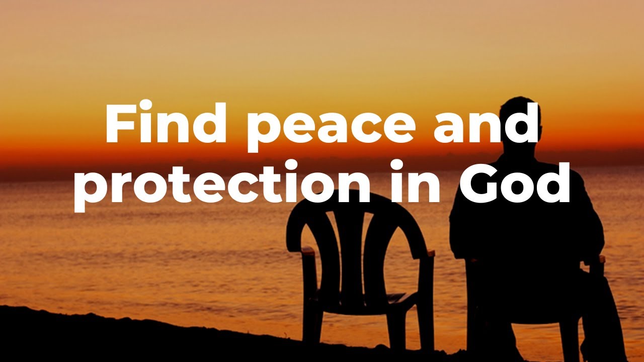 Find peace and protection in God - YouTube