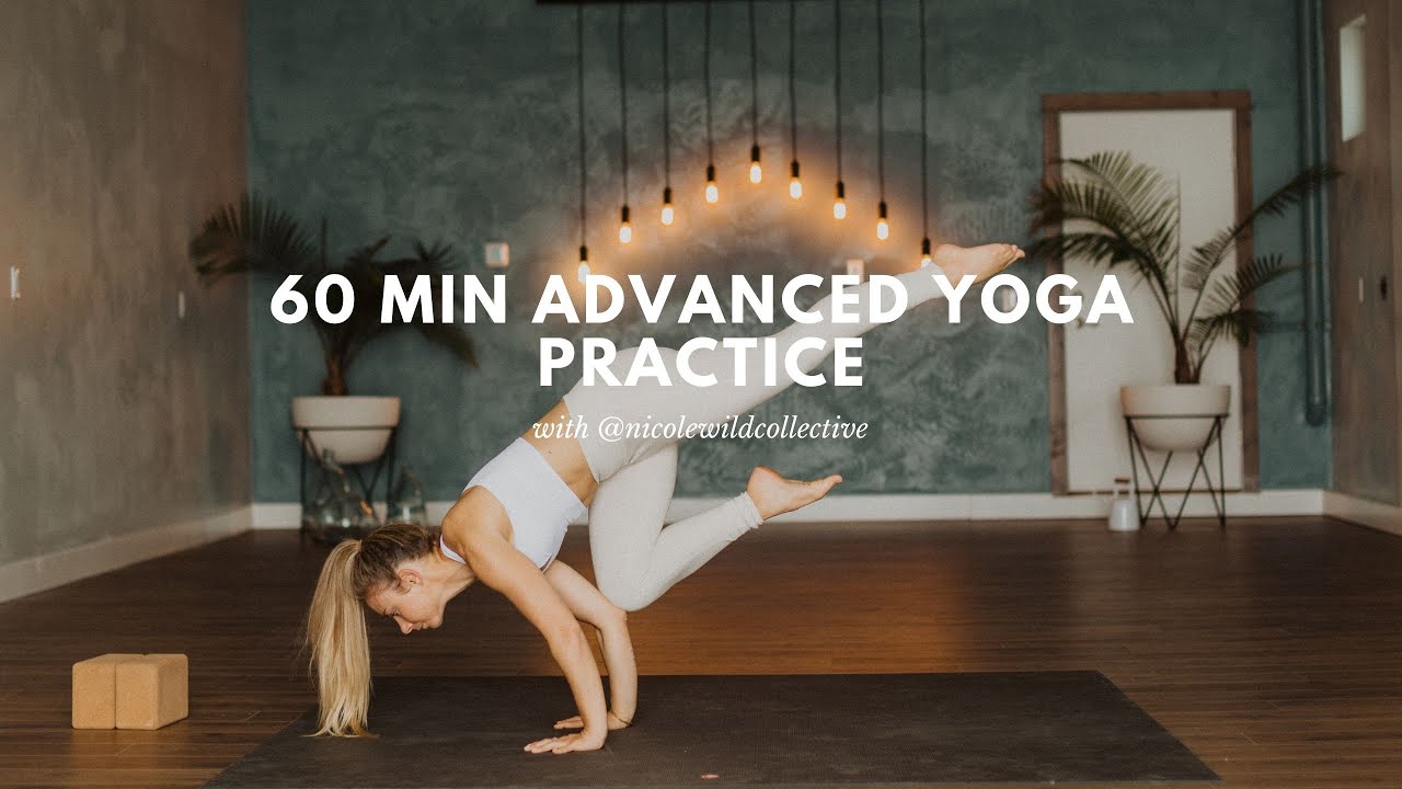 60 Minute Advanced Yoga Practice | Video #3 | with Nicole Wild - YouTube