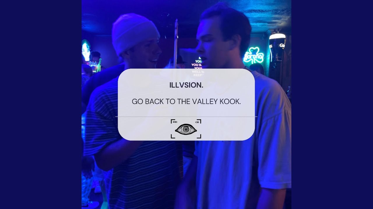 Go Back to the Valley Kook! - YouTube