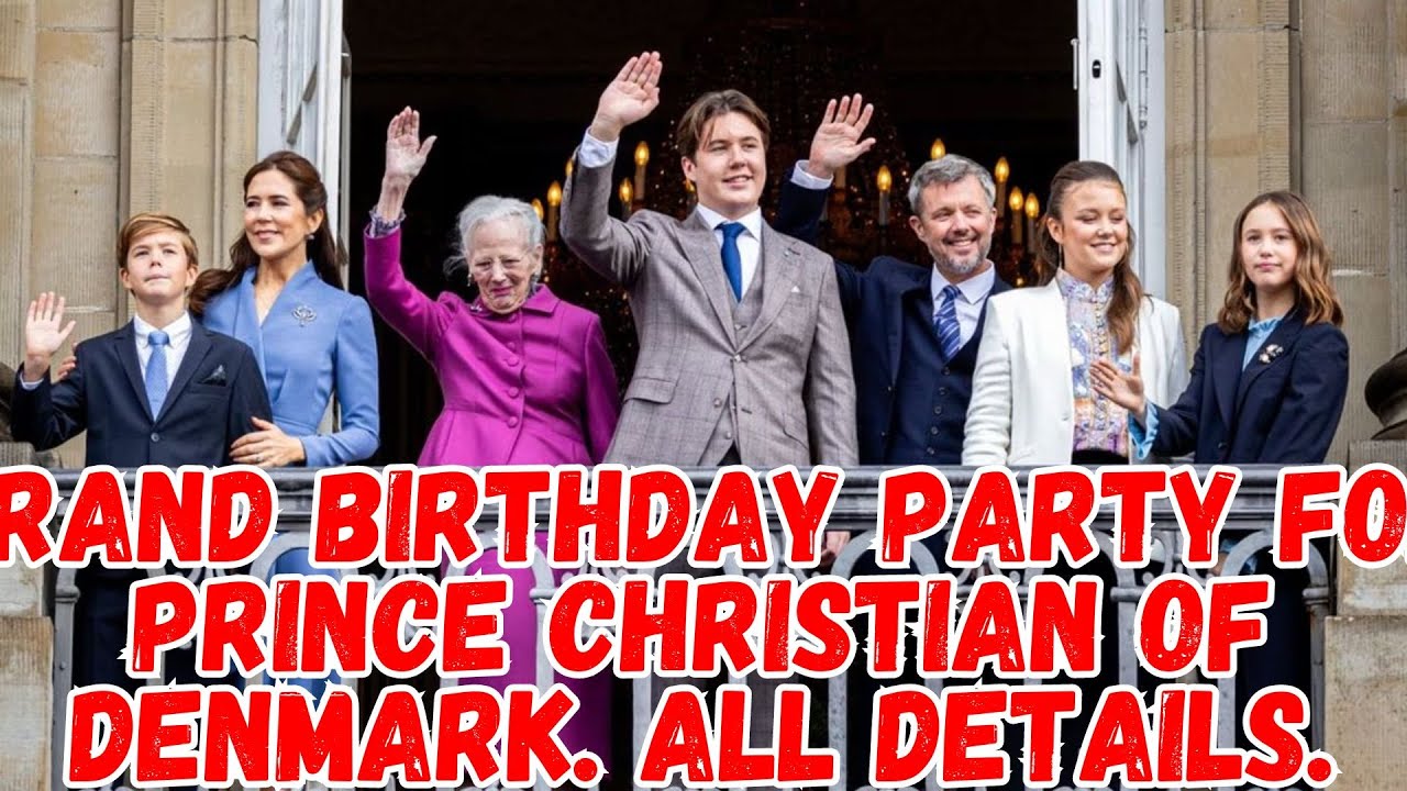 GRAND BIRTHDAY PARTY FOR PRINCE CHRISTIAN OF DENMARK. ALL DETAILS ...