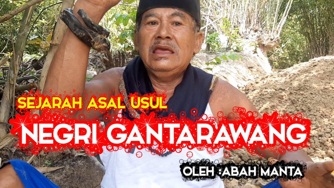 SEJARAH ASAL-USUL NEGRI GANTARAWANG oleh (Abah manta - YouTube