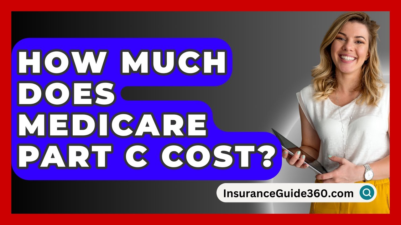 How Much Does Medicare Part C Cost? - InsuranceGuide360.com - YouTube