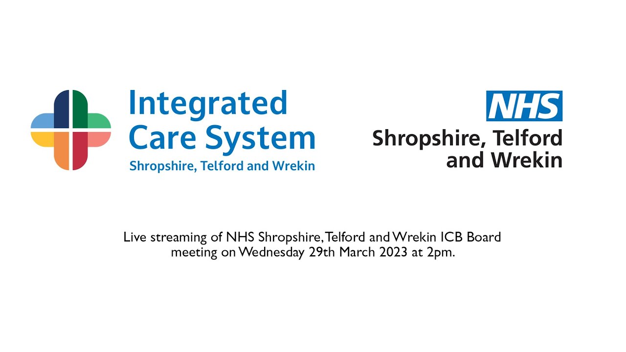 NHS Shropshire, Telford and Wrekin ICB Board meeting 29th March 2023 ...