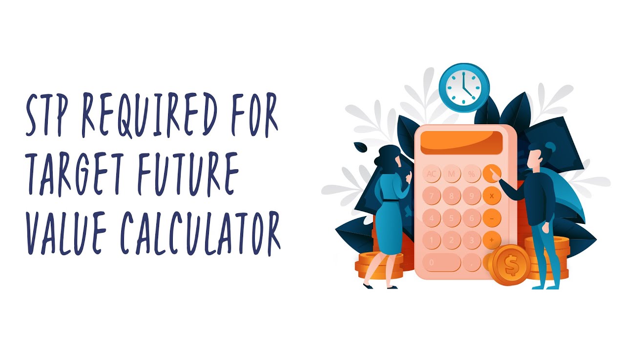 STP Required For Target Future Value Calculator - YouTube