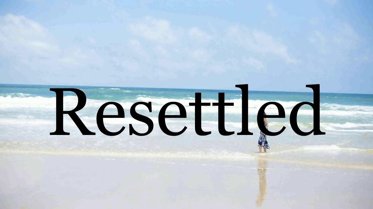 How To Pronounce Resettled🌈🌈🌈🌈🌈🌈Pronunciation Of Resettled - YouTube