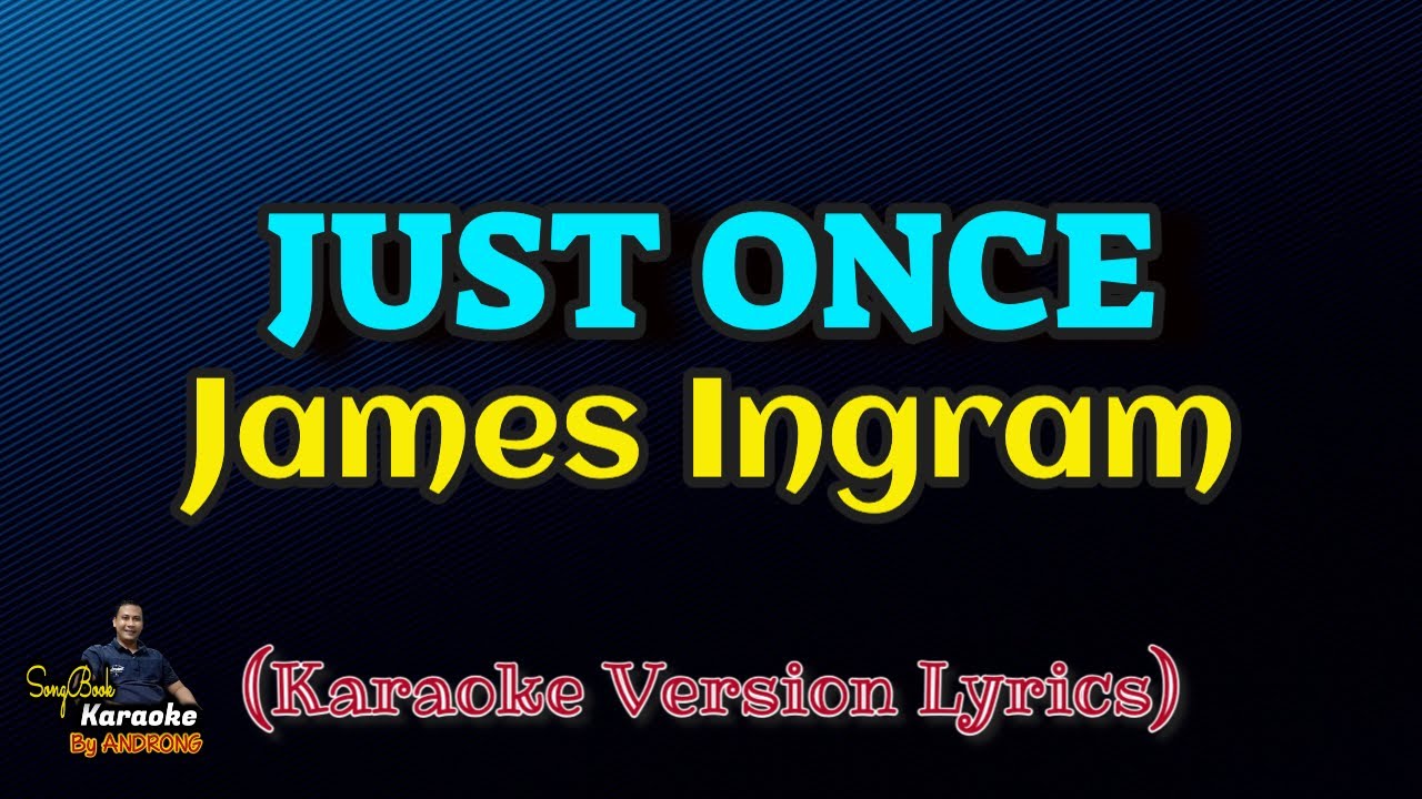 Just Once - James Ingram (Karaoke Version Lyrics) - YouTube