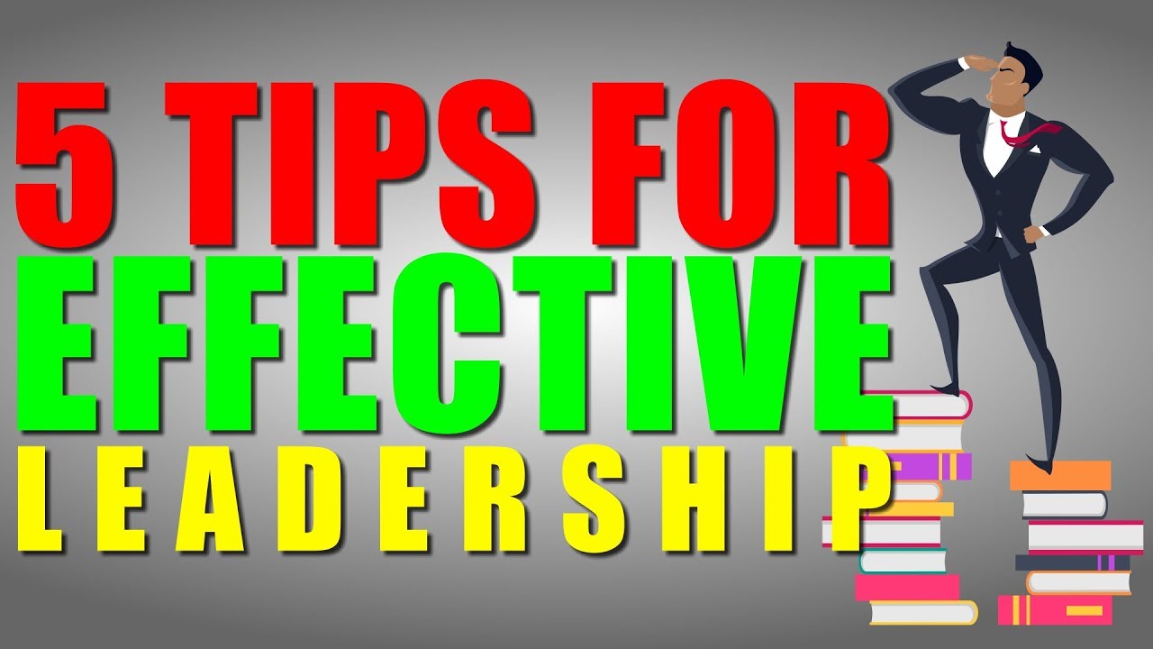 5 Tips for Effective Leadership | Leadership Skills - YouTube