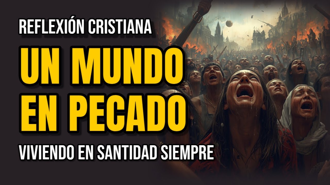 🌍 Cómo vivir en santidad en un mundo caído - REFLEXIÓN. - YouTube