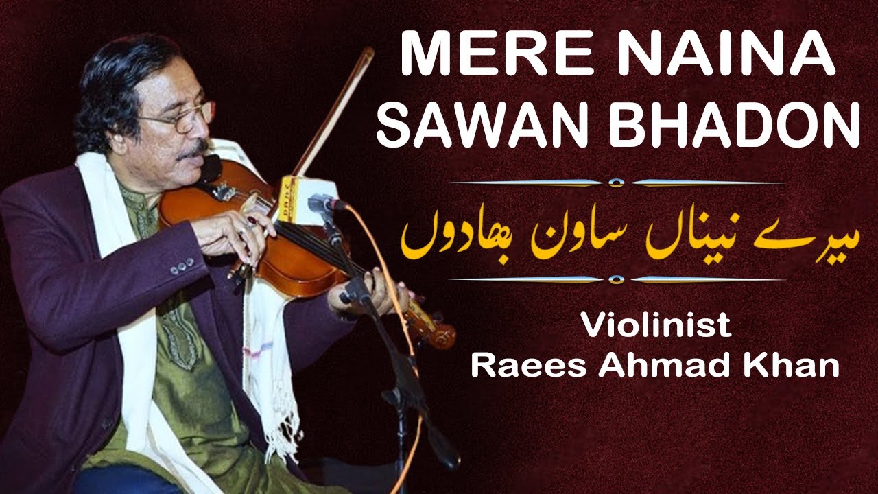 Mere Naina Sawan Bhadon | Tone Played on Violin by Ustad Raees Ahmad ...