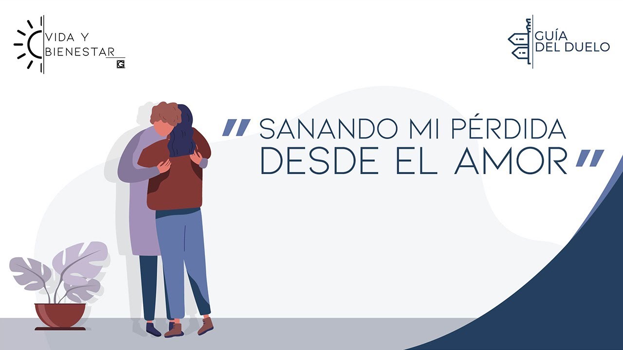 Sanando mi pérdida desde el amor - YouTube