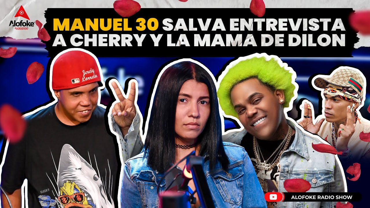 MANUEL 30 LE SALVA ENTREVISTA A EL CHERRY SCOM & LA MAMA DE DILON BABY ...