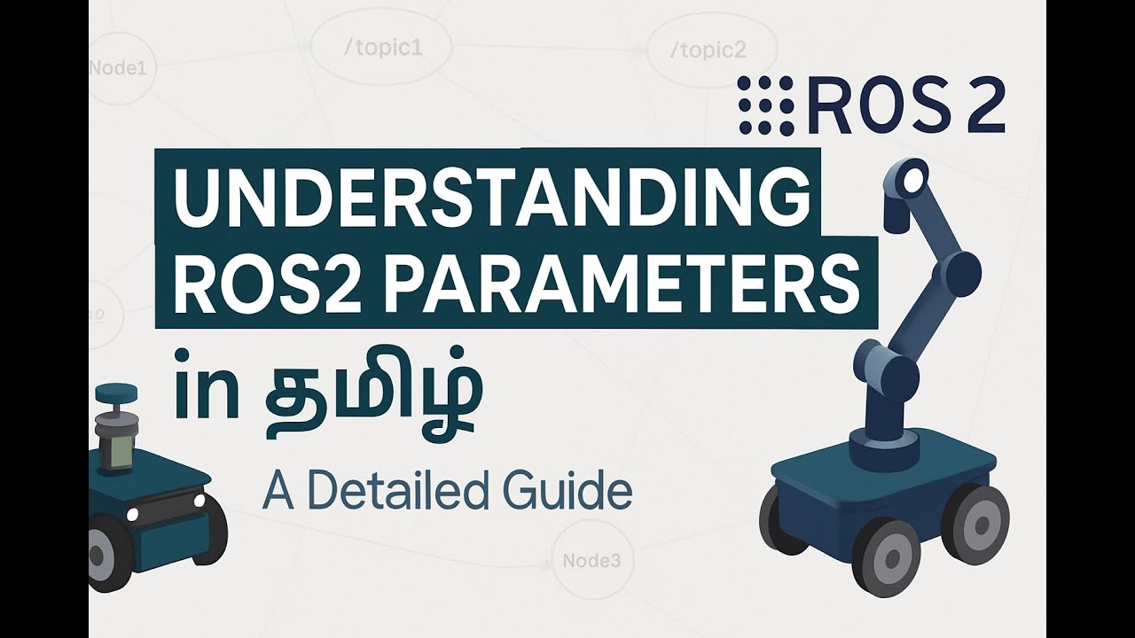 UNDERSTANDING ROS2 PARAMETERS in தமிழ் | Complete Beginner's Guide to ...