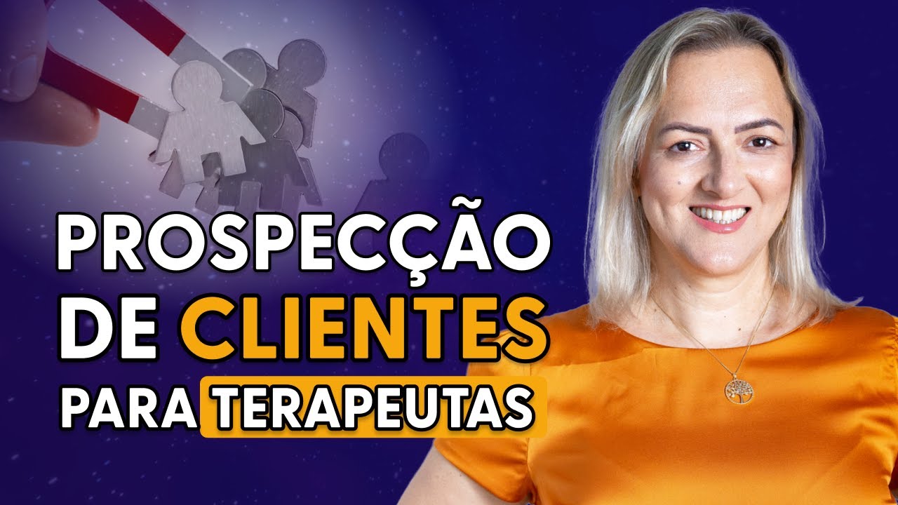 TERAPEUTA: É ASSIM QUE VOCÊ PROSPECTA CLIENTES DO ABSOLUTO ZERO - YouTube