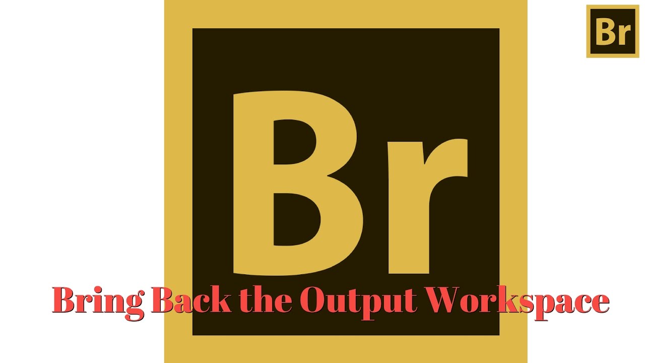 Photoshop Bridge - Add Output Workspace Back into Bridge - Output to ...