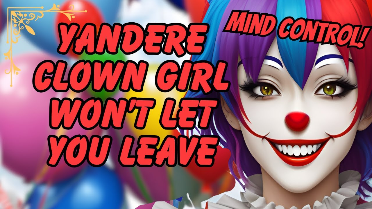 [F4M] Yandere clown makes you join the circus! [ASMR RP] [Yandere ...