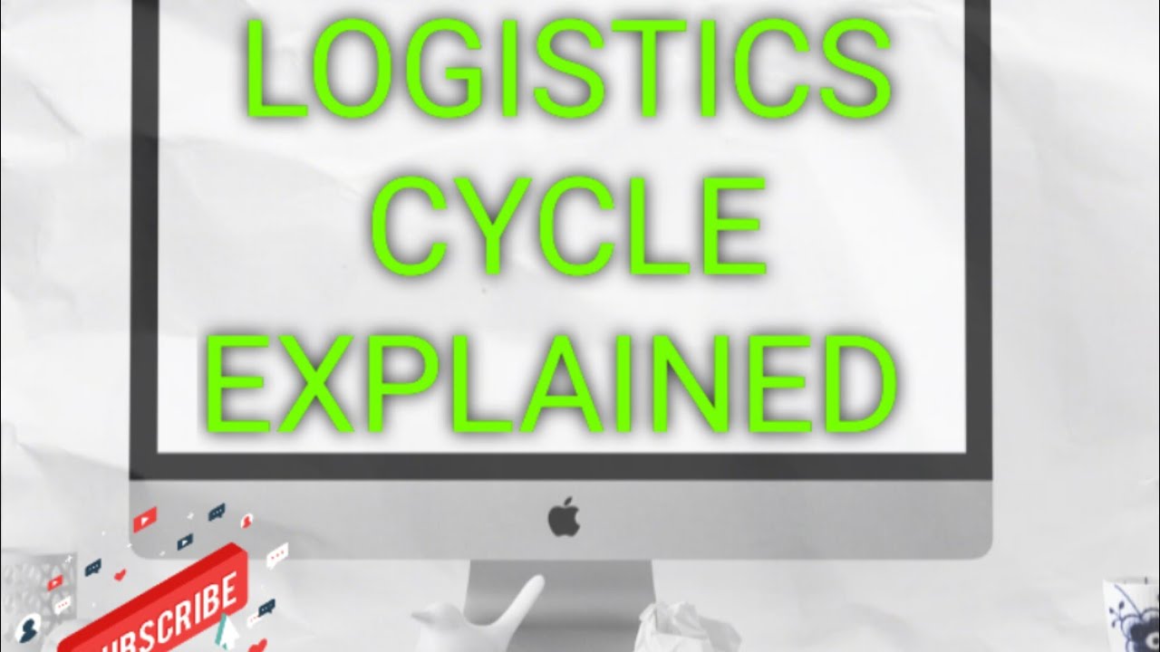 THE LOGISTICS CYCLE EXPLAINED - YouTube