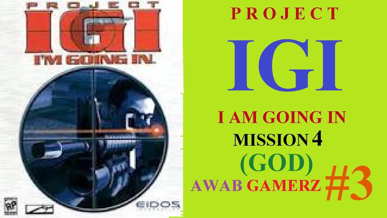 PROJECT IGI I AM GOING IN MISSION 4 (GOD) - IGI GAMEPLAY#3 - AWAB ...