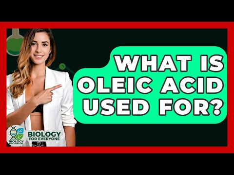 What Is Oleic Acid Used For? - Biology For Everyone