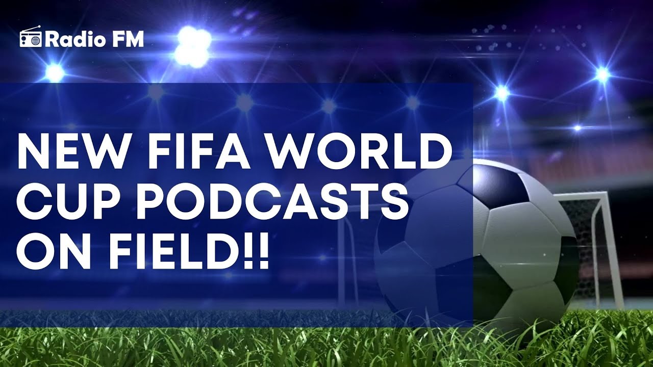 Freshly Added FIFA World Cup Podcasts | Radio FM - YouTube