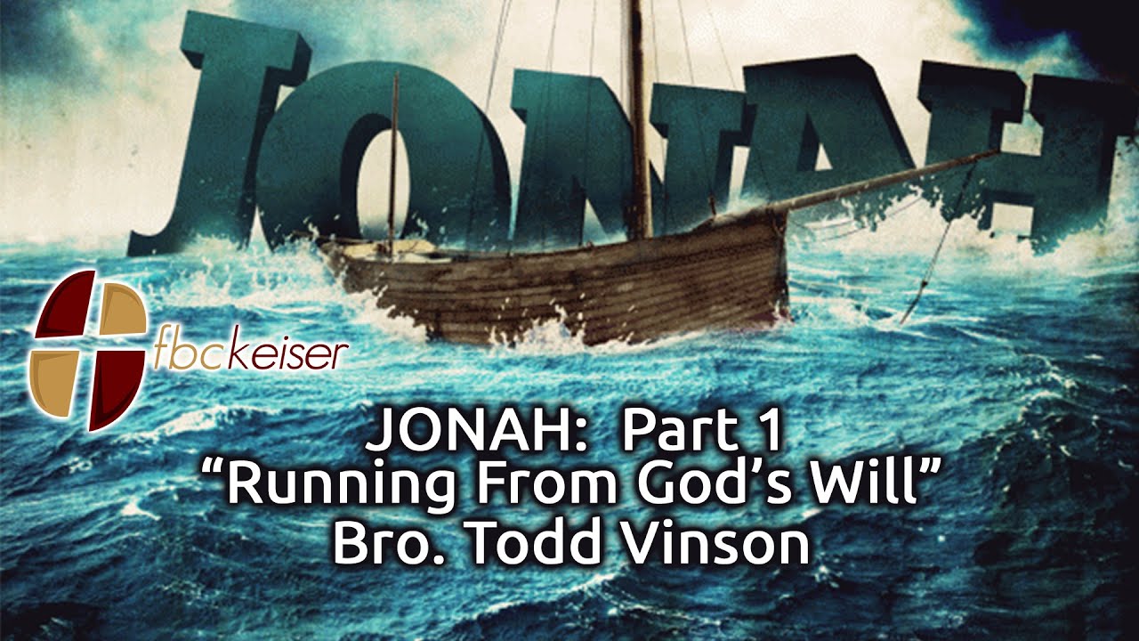 Jonah Series: Sermon 1: "Running From God's Will" Bro. Todd Vinson ...