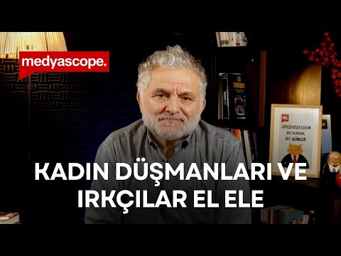 Kadın düşmanları ve ırkçılar el ele | Ruşen Çakır yorumluyor