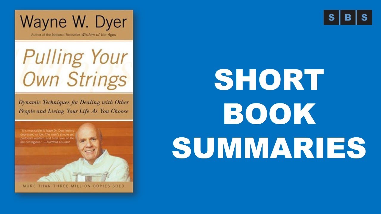 Short Book Summary of Pulling Your Own Strings by Wayne W Dyer - YouTube