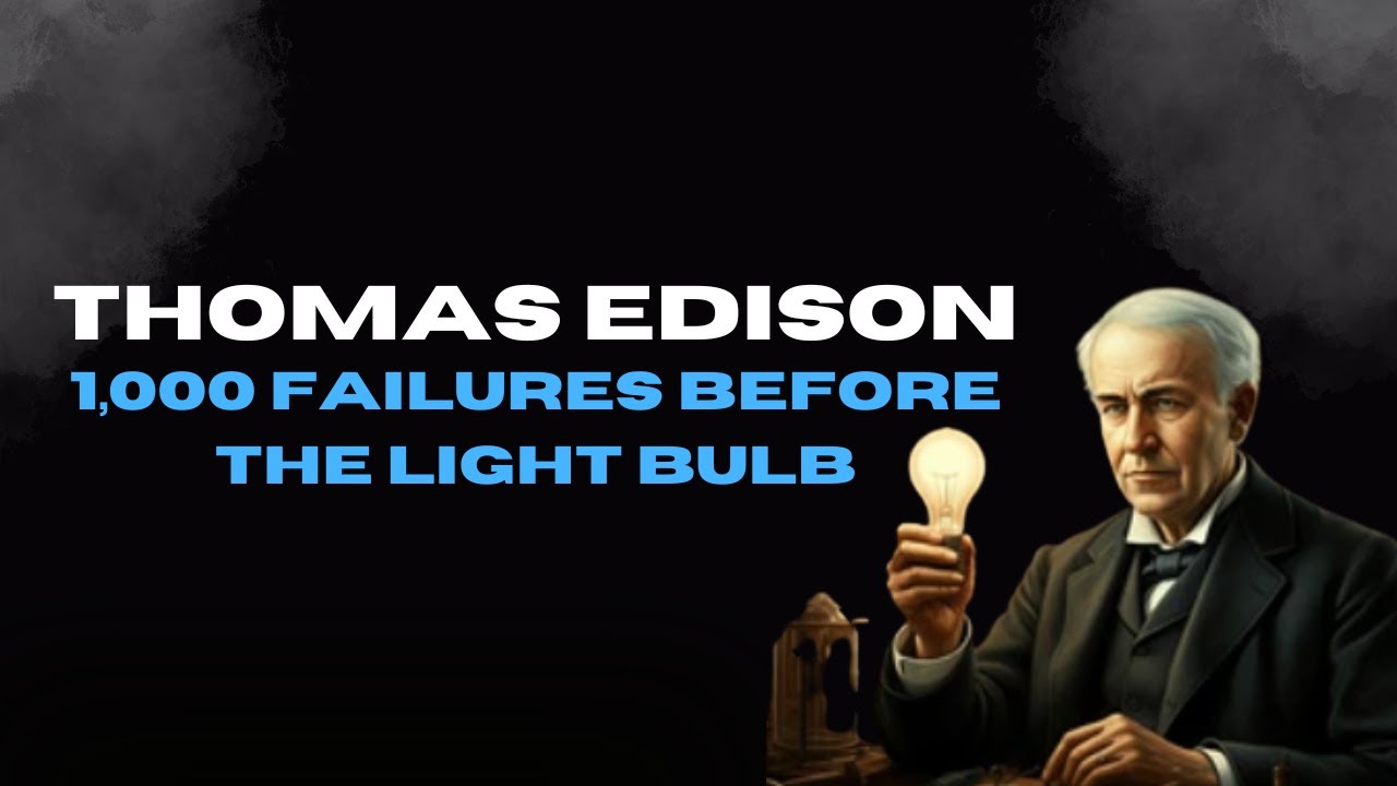 Thomas Edison’s 1,000 Failures That Changed The World | Motivational ...