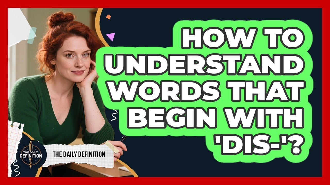 How To Understand Words That Begin With 'Dis-'? - YouTube
