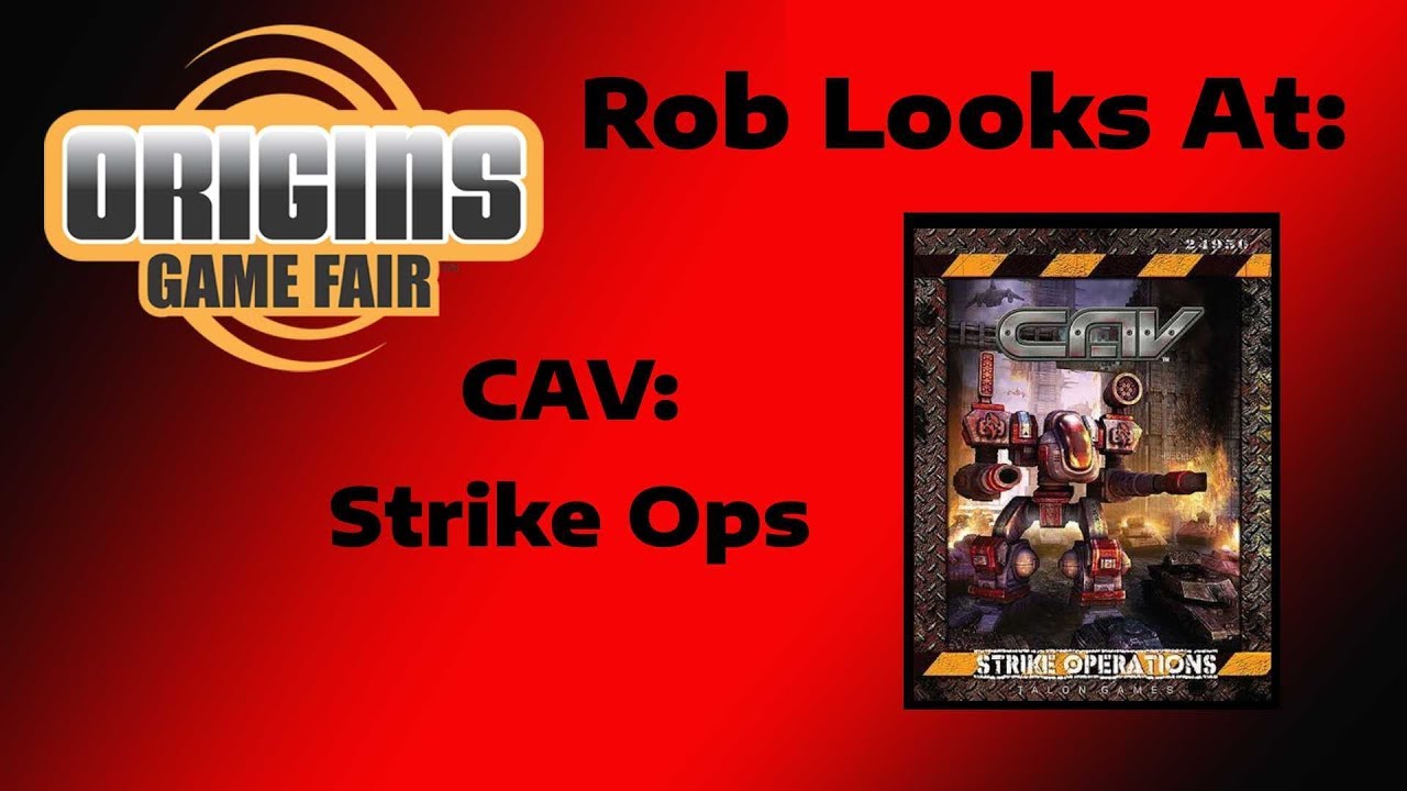 Origins 2018 - Rob Looks At: CAV: Strike Ops - YouTube