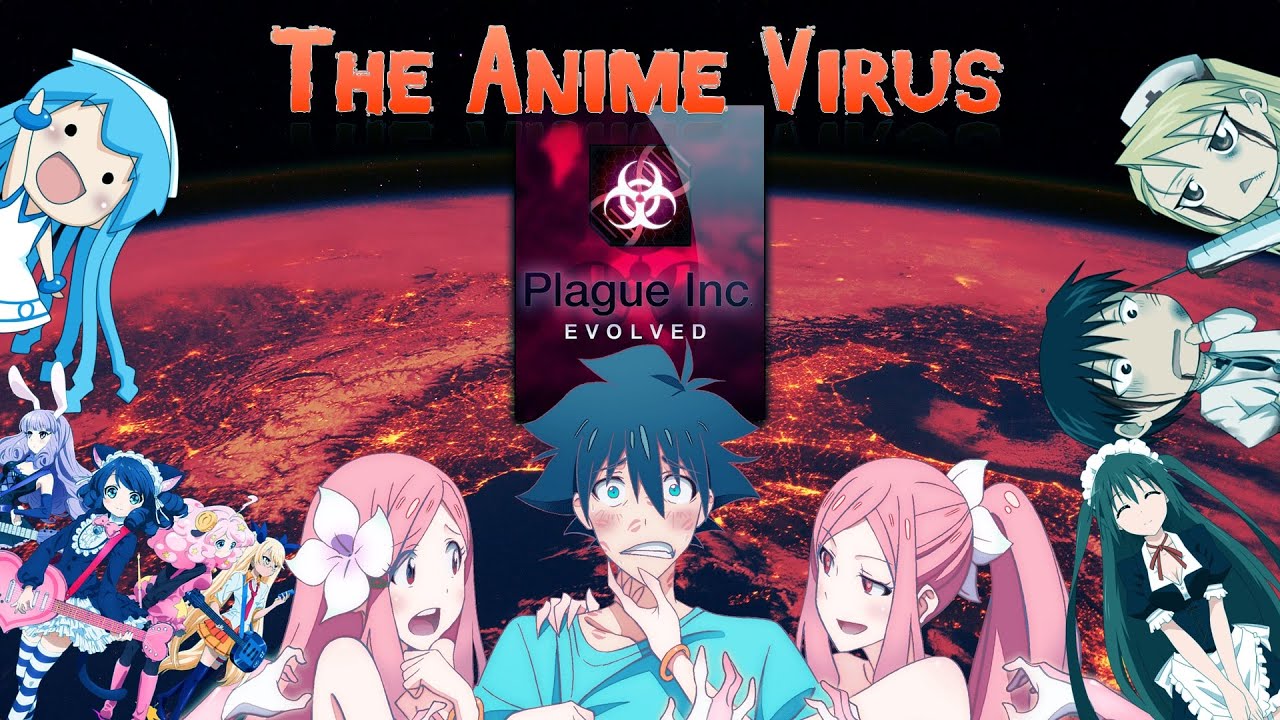 The Anime Virus - Plague Inc Evolved - YouTube
