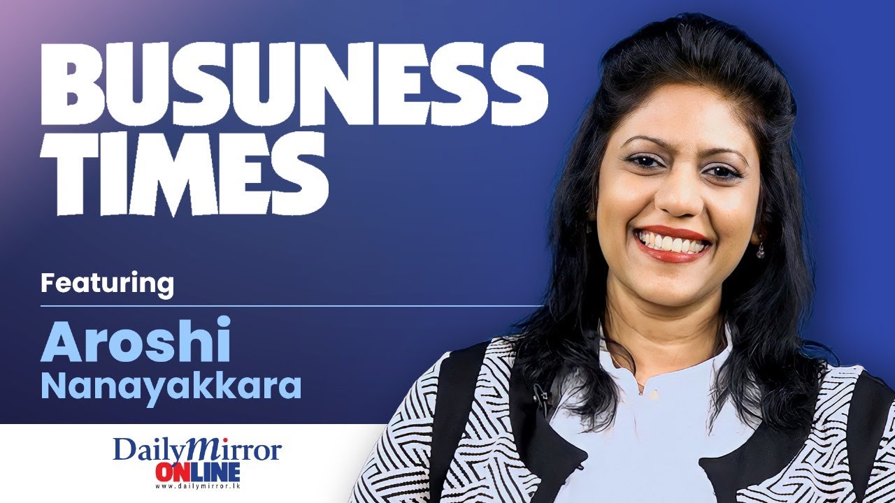 Business Times Featuring Aroshi Nanayakkara | episode 05 - YouTube