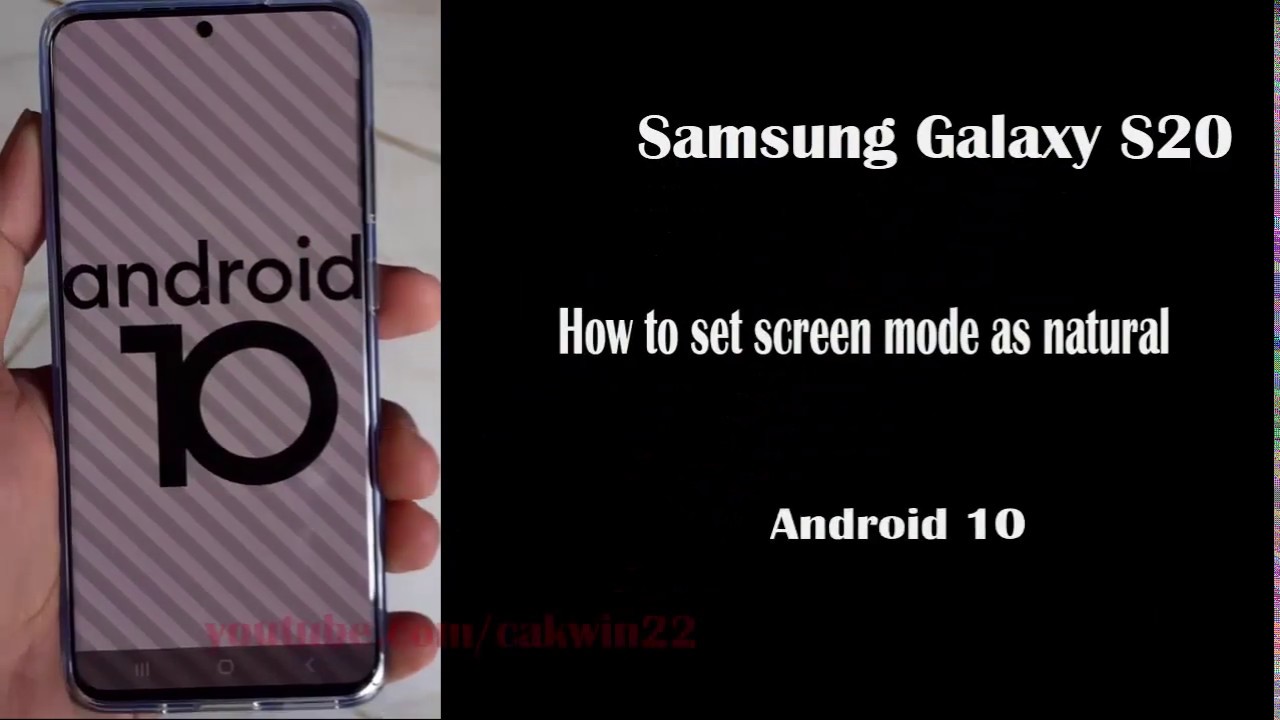 Samsung Galaxy S20 : How to set screen mode as natural (Android 10 ...