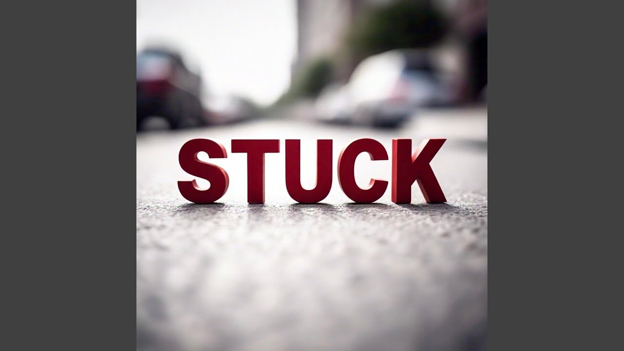 Stuck - YouTube