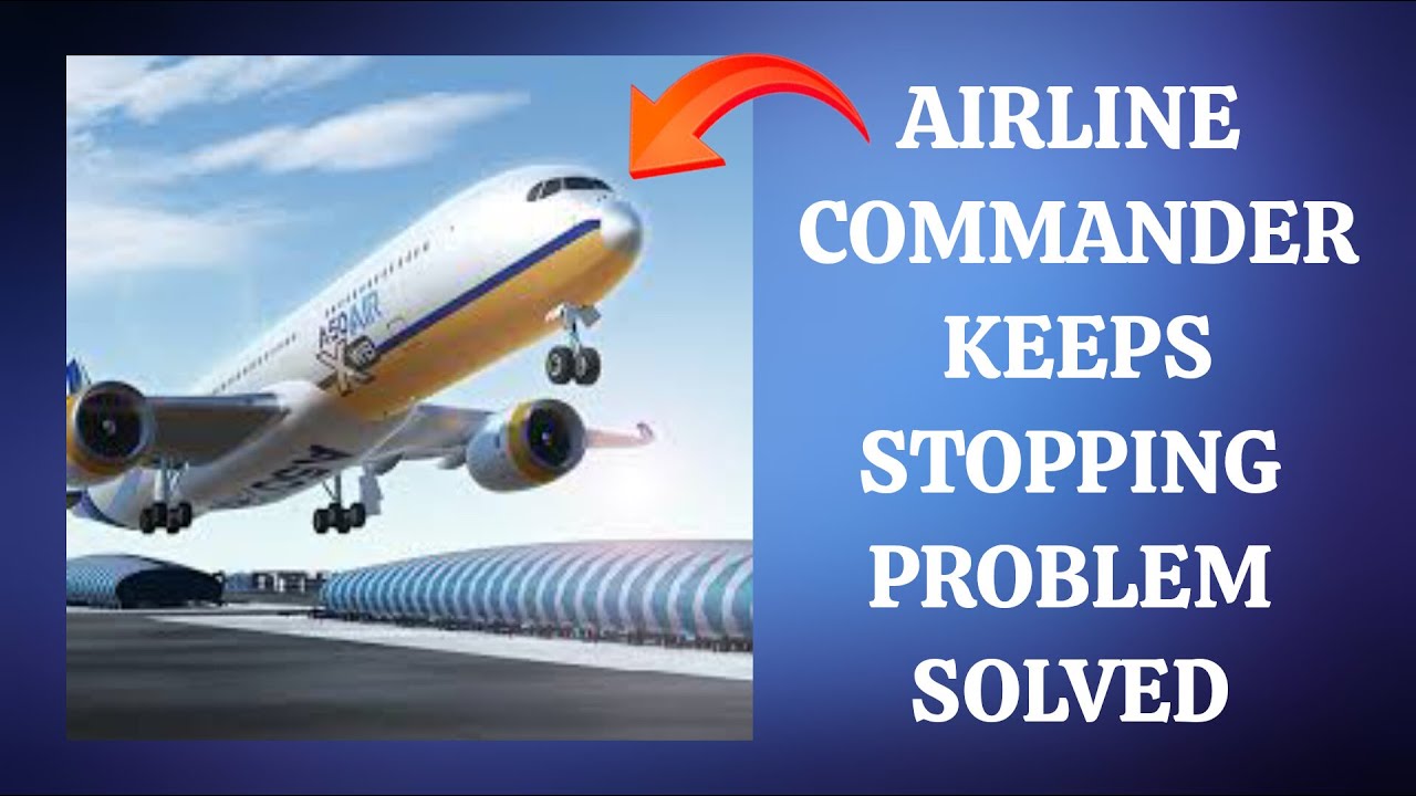 How To Solve Airline Commander App Keeps Stopping Problem|| Rsha26 Solutions - YouTube