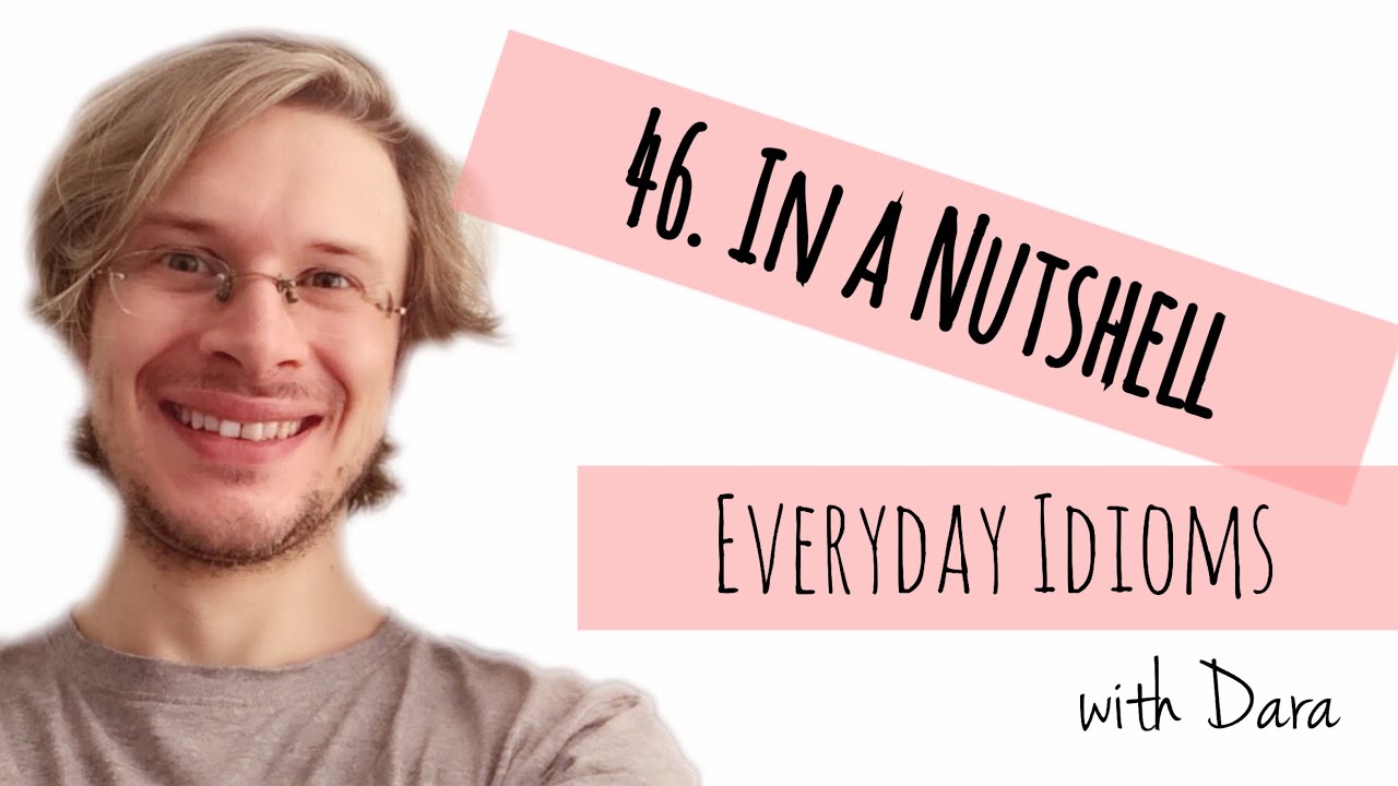 Learn English - Everyday Idioms #46. In a Nutshell - YouTube