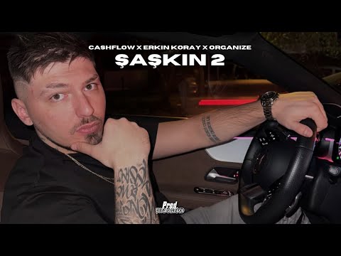 Cashflow x Erkin Koray x Organize - ŞAŞKIN 2 (4K Remix Video) prod.@driplyrs