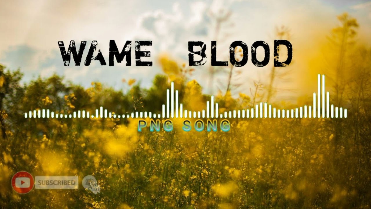 WAME BLOOD ft Sean Rii || Lagu PNG - YouTube