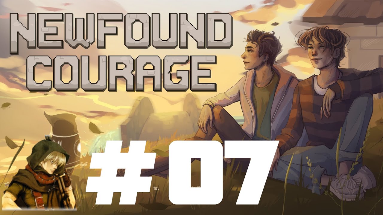 Newfound Courage [7/8] - YouTube
