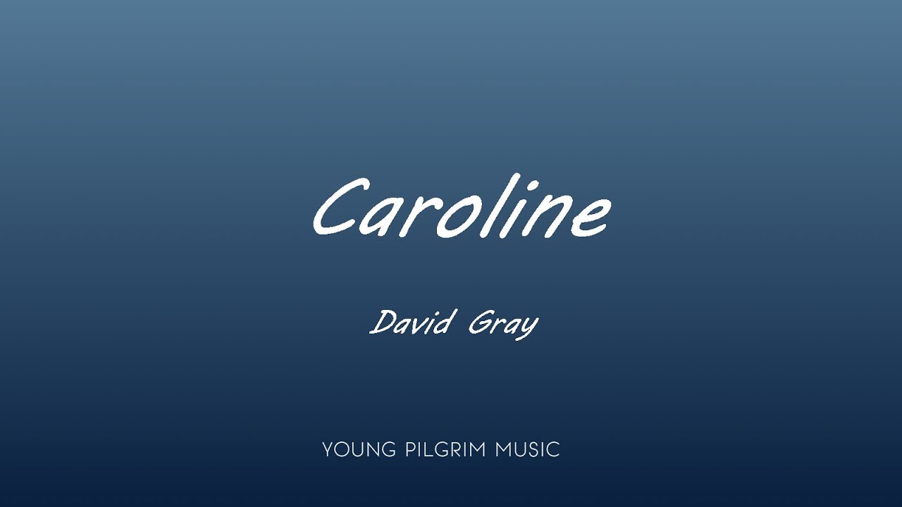 David Gray - Caroline (Lyrics) - A New Day At Midnight (2002) - YouTube